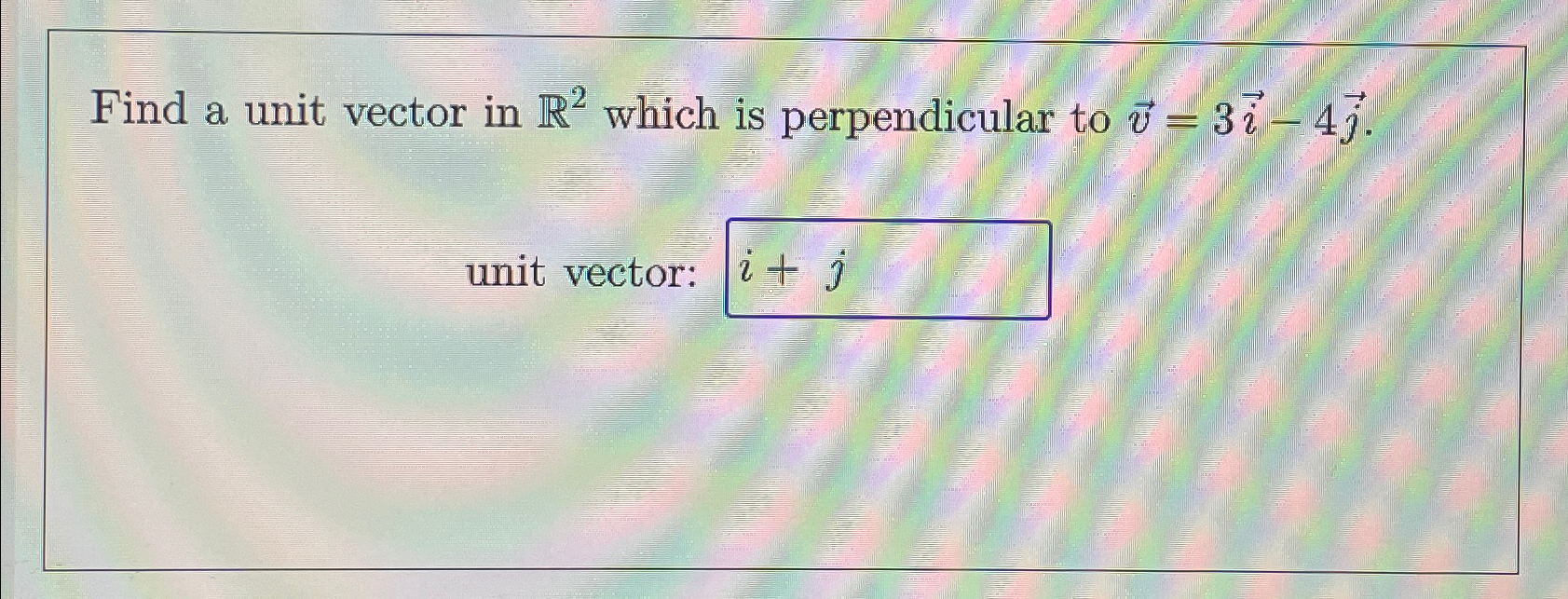 Solved Find a unit vector in R2 ﻿which is perpendicular to | Chegg.com