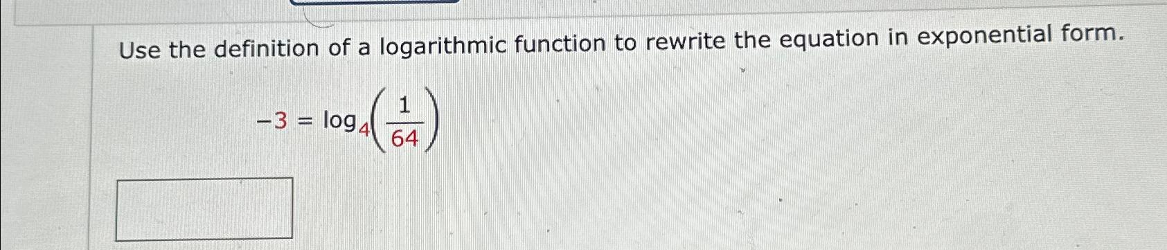 Solved Use the definition of a logarithmic function to | Chegg.com