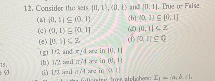 Solved 12. Consider the sets {0,1},(0,1) and [0,1]. True or | Chegg.com