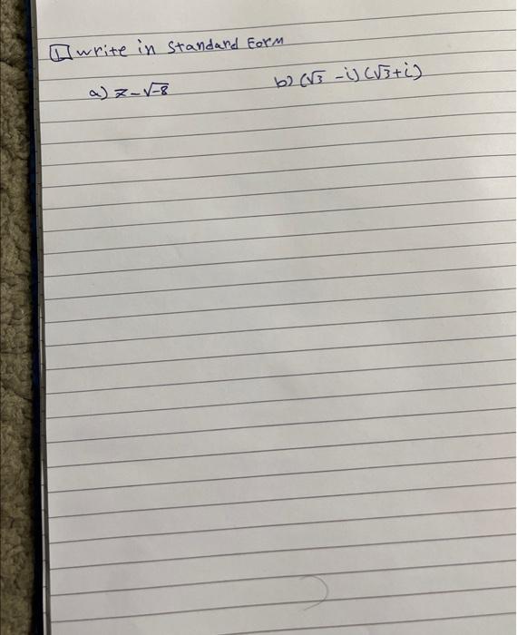 Solved (b) write in Standard Eorm a) z−−8 b) (3−i)(3+i) | Chegg.com