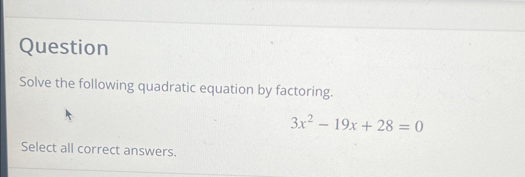Solved QuestionSolve the following quadratic equation by | Chegg.com