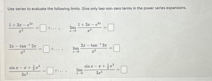 Solved Use series to evaluate the following limits. Give | Chegg.com
