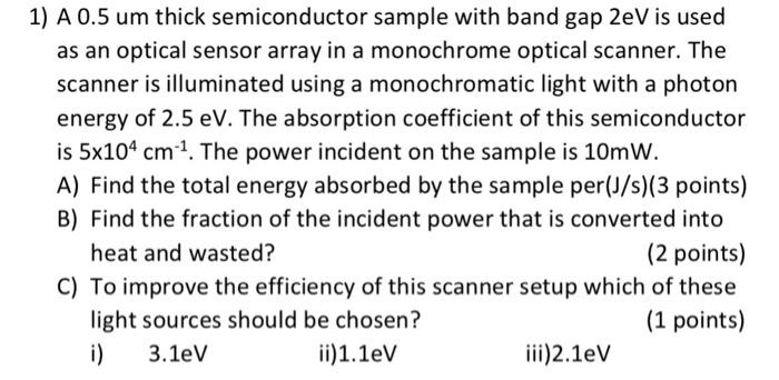 Solved 1) A 0.5 um thick semiconductor sample with band gap | Chegg.com