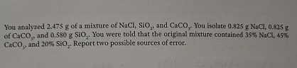Solved You analyzed 2.475 ﻿g of a mixture of NaCl,SiO2, ﻿and | Chegg.com