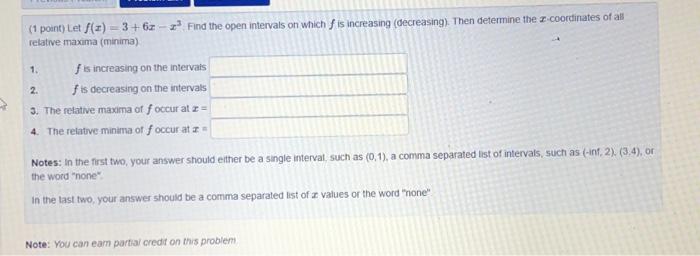 Solved (1 point) Let f(x)=3+6x−x3. Find the open intervals | Chegg.com