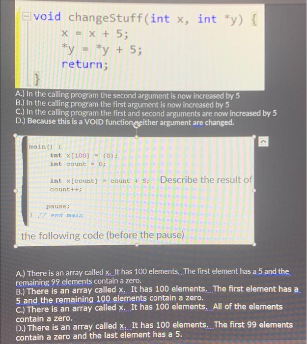 Solved void changeStuff (int x, int *y) { x = x + 5; *y = *y | Chegg.com
