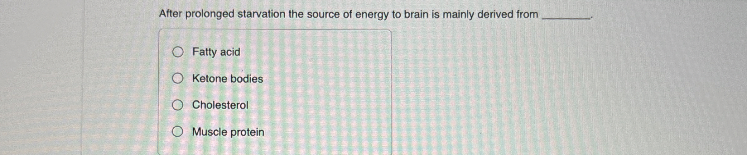 Solved After prolonged starvation the source of energy to | Chegg.com