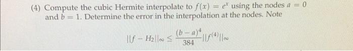Solved (4) Compute the cubic Hermite interpolate to f(x)=ex | Chegg.com