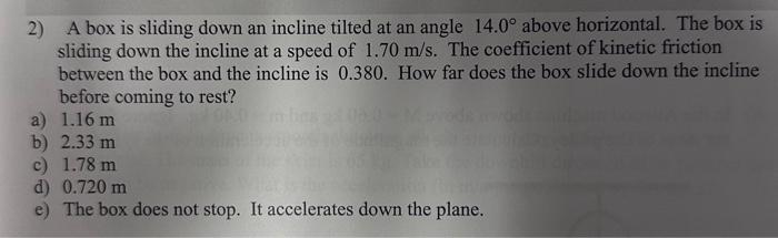 Solved 2) A box is sliding down an incline tilted at an | Chegg.com