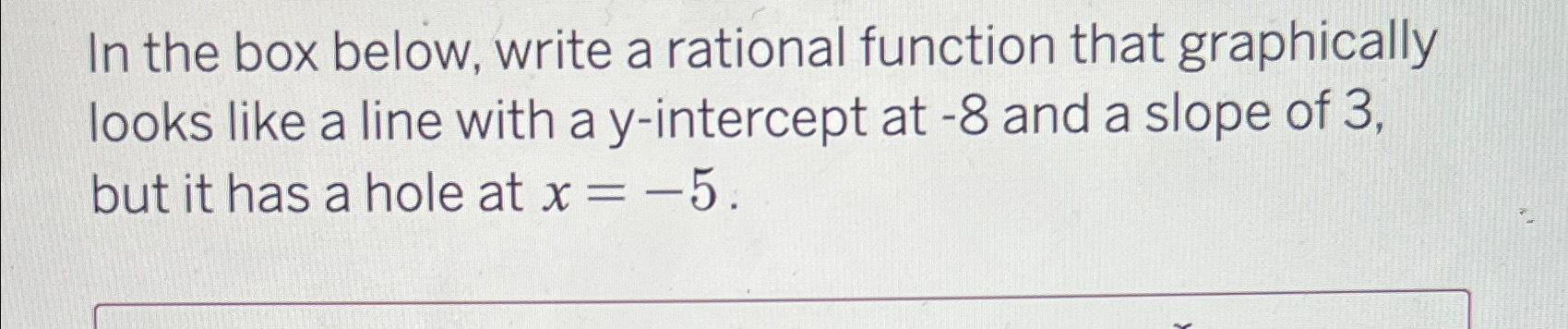 Solved In the box below, write a rational function that | Chegg.com