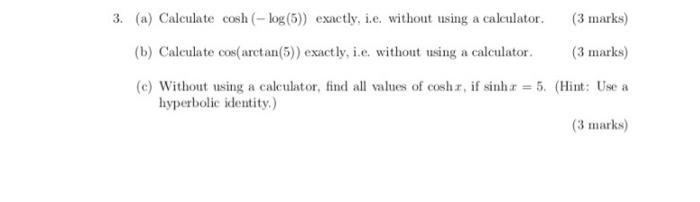 Solved 3 Marks 3 A Calculate Cosh Log 5 Exactly