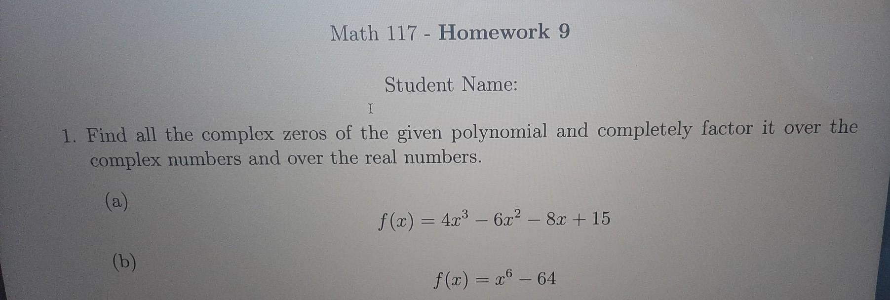 Solved Math 117 - Homework 9 Student Name: I 1. Find all the | Chegg.com Solved Math 117 - Homework 9 Student Name: I 1. Find all the | Chegg.com