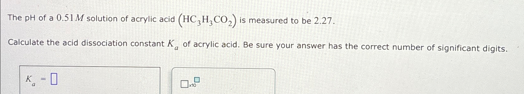 Solved The pH ﻿of a 0.51M ﻿solution of acrylic acid | Chegg.com