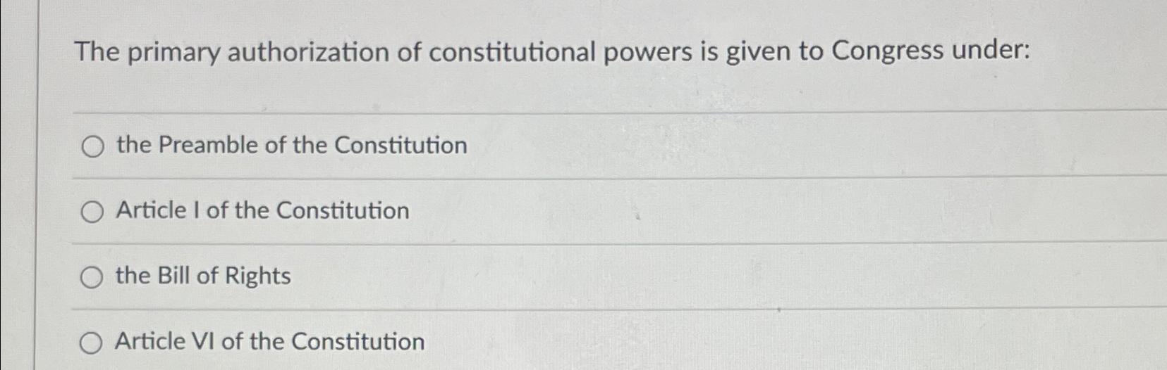 Solved The primary authorization of constitutional powers is | Chegg.com