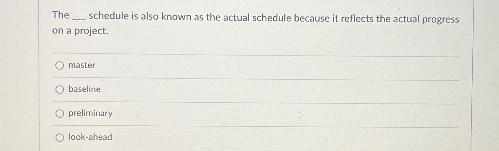 Solved The schedule is also known as the actual schedule | Chegg.com