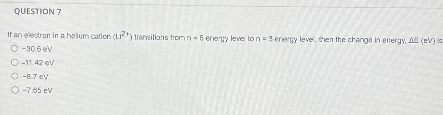 Solved QUESTION 7If an electron in a helium cation ) | Chegg.com