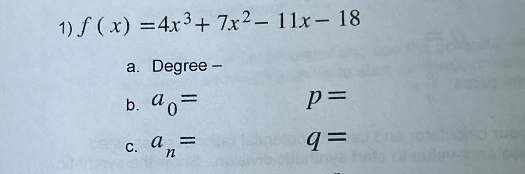 Solved f(x)=4x3+7x2-11x-18a. ﻿Degree -b. a0=,p=c. an=,q= | Chegg.com