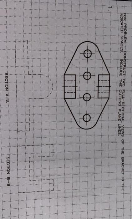 Solved FOR PROBLEM 1 CONSTRUCT TWO FULL SECTIONAL VIEWS OF | Chegg.com