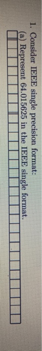 Solved 1. Consider IEEE single precision format: (a) | Chegg.com