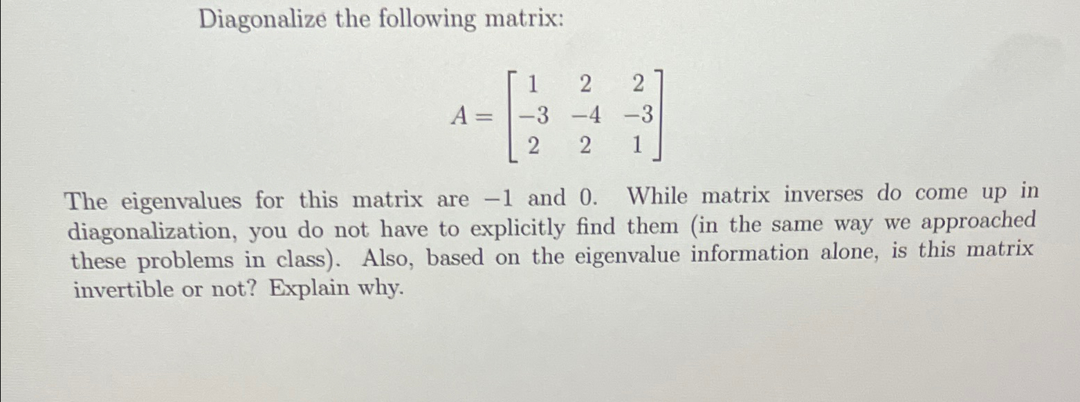 Solved Diagonalize the following matrix:A=[122-3-4-3221]The | Chegg.com