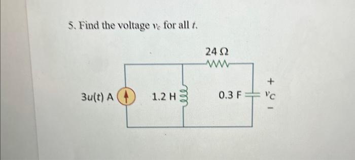 Solved 5 . Find the voltage vc for all t. | Chegg.com