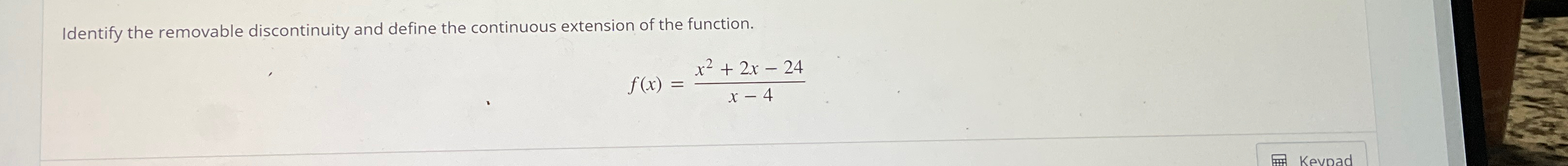 Solved Identify the removable discontinuity and define the | Chegg.com