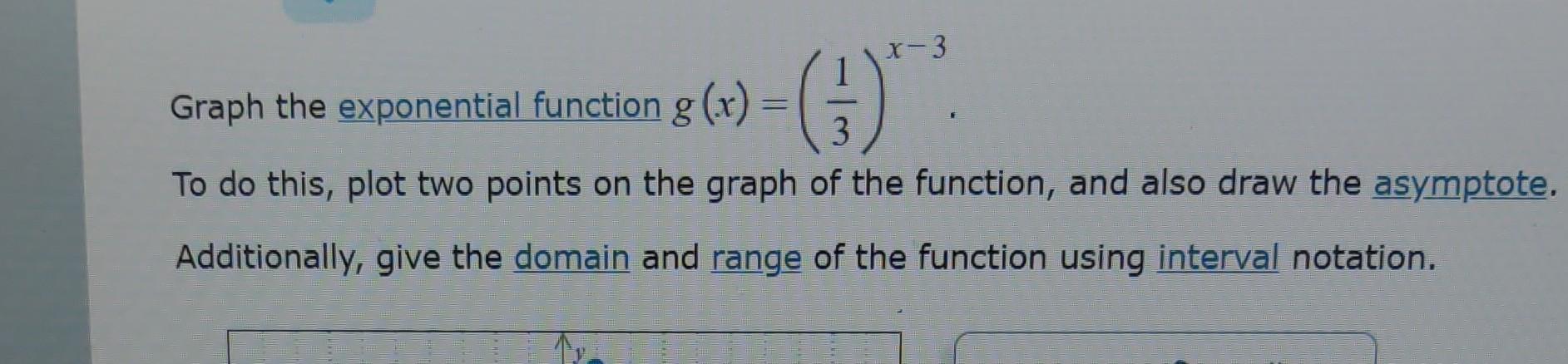Solved Graph the exponential function g(x)=(31)x−3. To do | Chegg.com