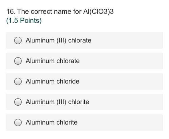 Solved 16. The correct name for Al(CIO3)3 (1.5 Points) | Chegg.com