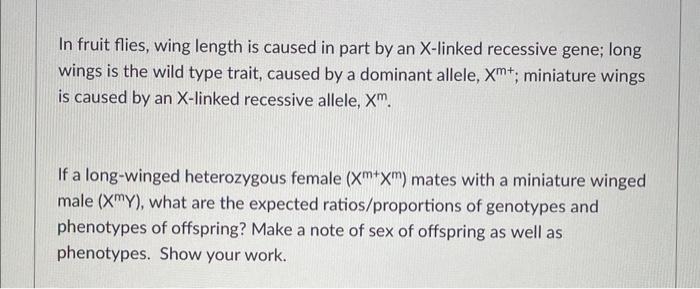 Solved In fruit flies, wing length is caused in part by an | Chegg.com