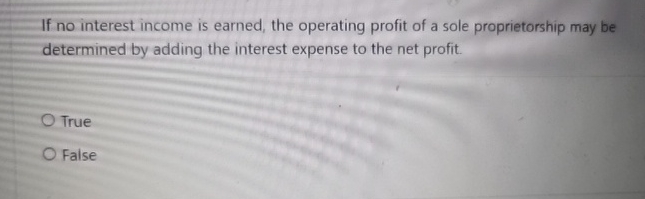 Solved If no interest income is earned, the operating profit | Chegg.com