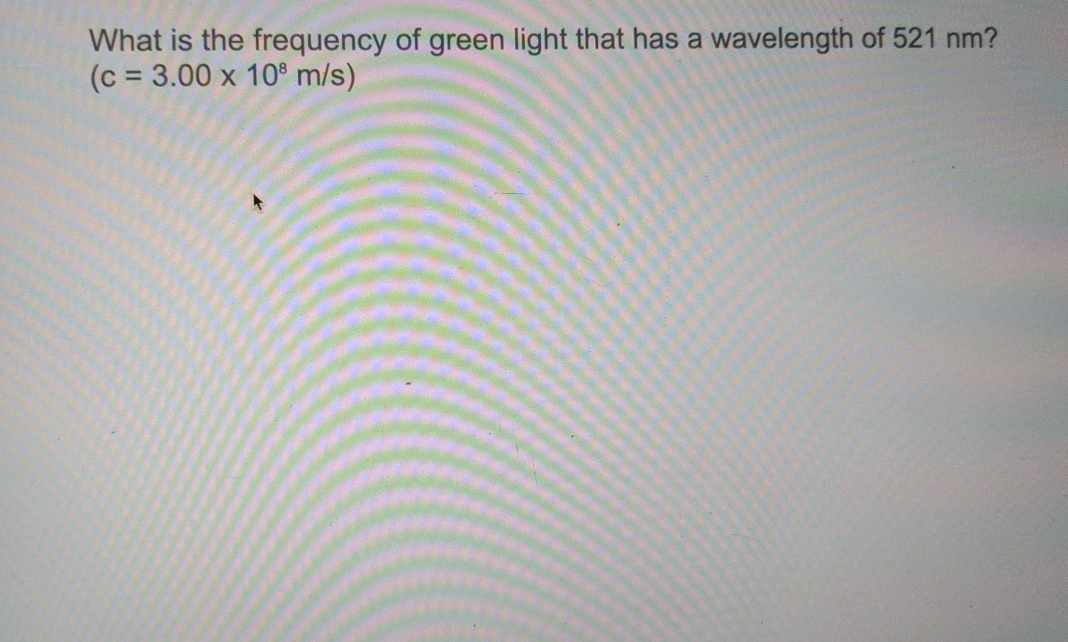 Solved What is the frequency of green light that has a | Chegg.com