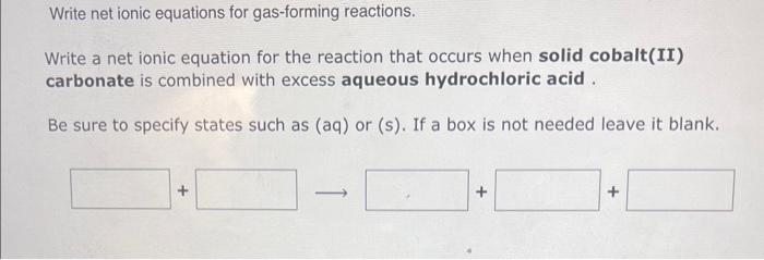 Solved Write net ionic equations for gas-forming reactions. | Chegg.com