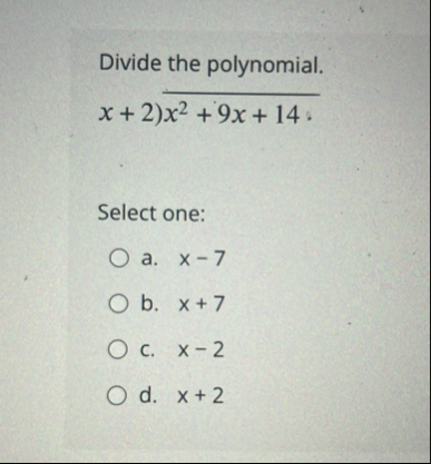 Solved Divide the polynomial.(x2 9x 14x 2)Select | Chegg.com
