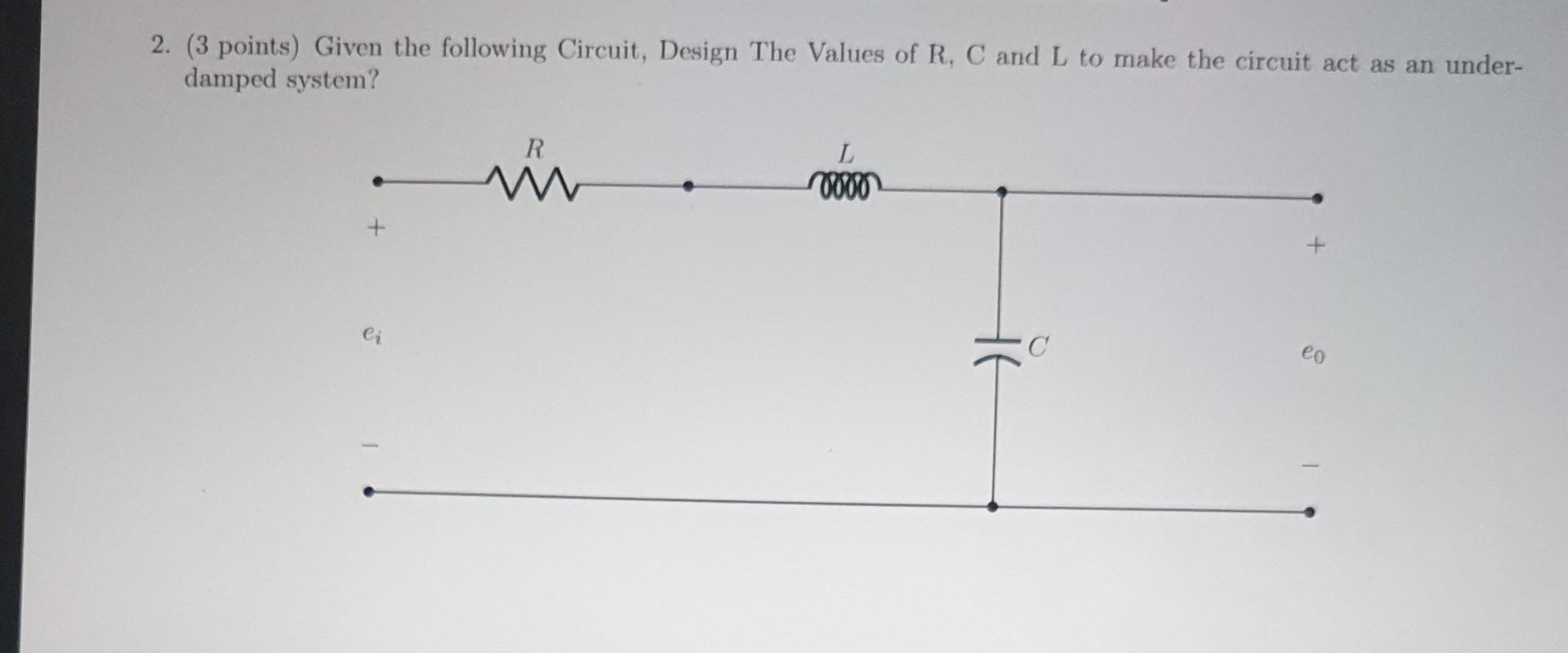 Solved 2. (3 points) Given the following Circuit, Design The | Chegg.com
