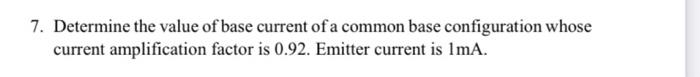 Solved 7. Determine the value of base current of a common | Chegg.com
