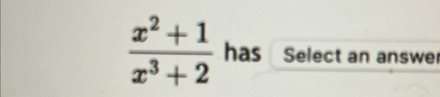 Solved x2+1x3+2 ﻿has Select an answe | Chegg.com