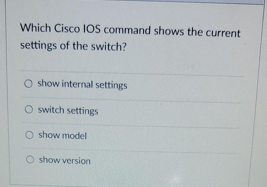 Solved Which Cisco IOS command shows the current settings of | Chegg.com