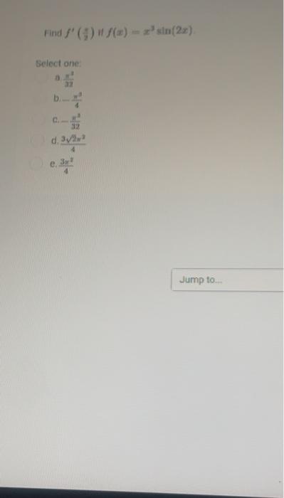 Solved Find f′(2f) ) f(x)=x3sin(2x) Select one: (a) 22n2 b. | Chegg.com