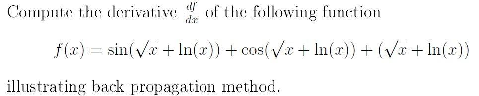 Solved Compute the derivative dxdf of the following function | Chegg.com