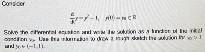 Solved Consider dtdy=y2−1,y(0)=y0∈R. Solve the differential | Chegg.com