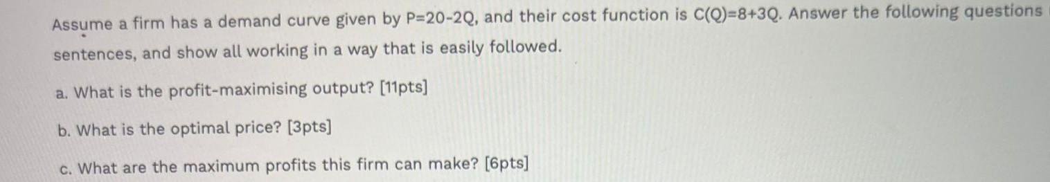 Solved Assume a firm has a demand curve given by P=20−2Q, | Chegg.com