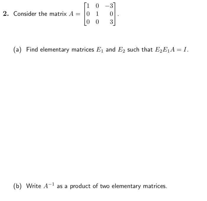 Solved Consider the matrix A=⎣⎡100010−303⎦⎤ a) Find | Chegg.com