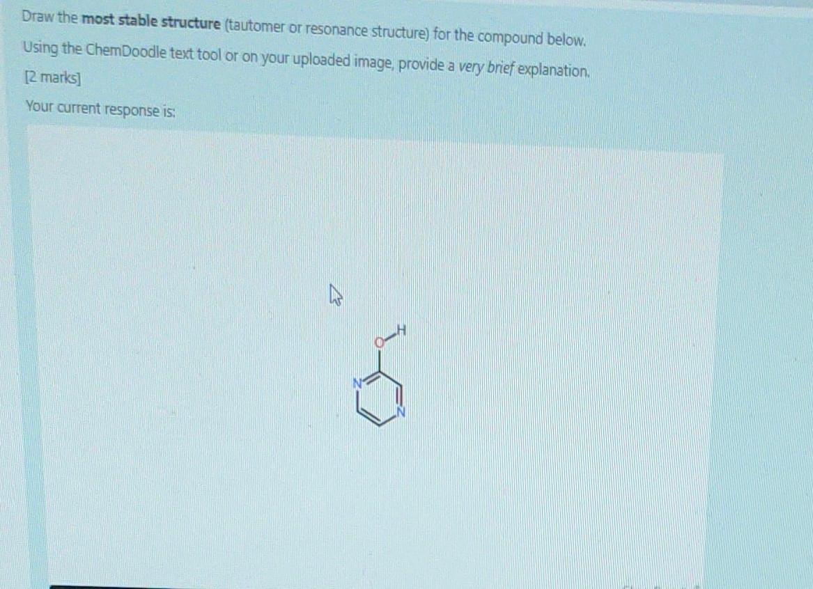 Solved Draw the most stable structure (tautomer or resonance | Chegg.com