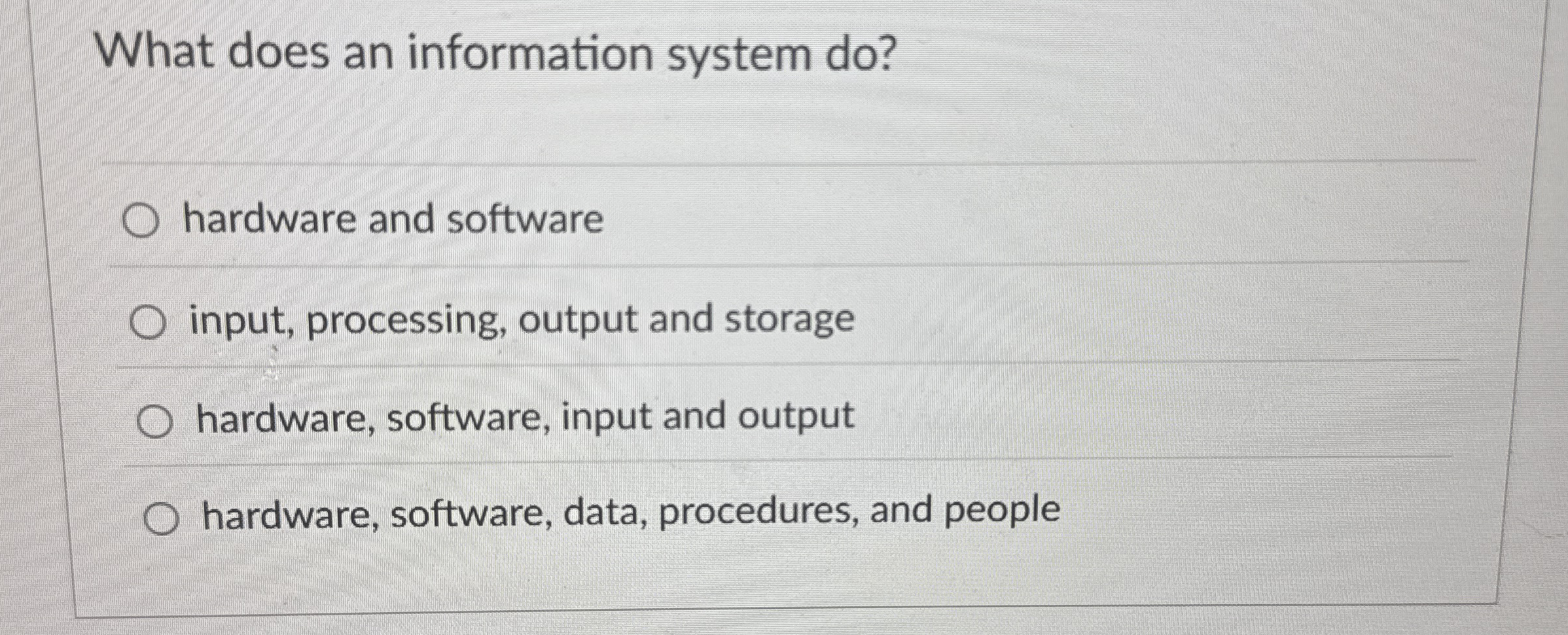 Solved What does an information system do?hardware and | Chegg.com