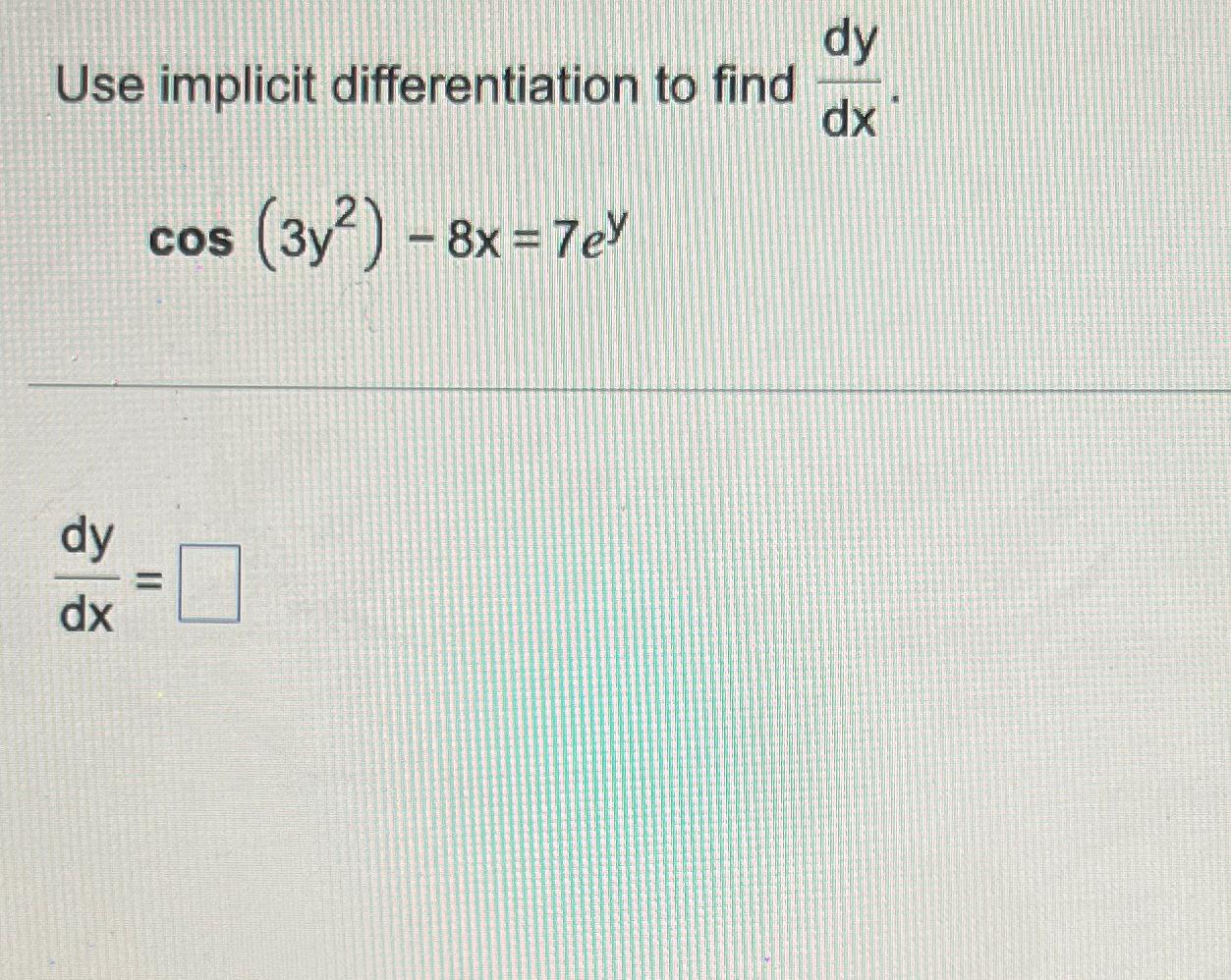 Solved Use implicit differentiation to find | Chegg.com