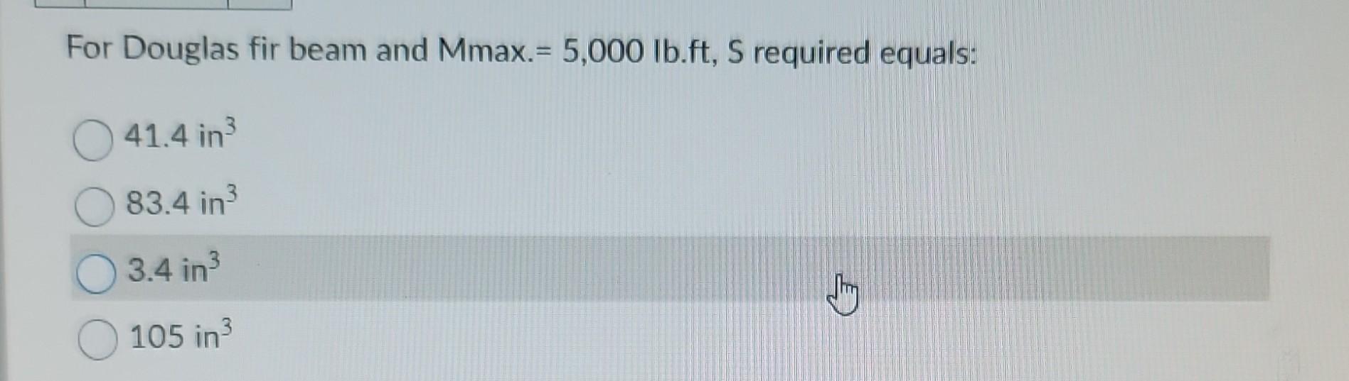 Solved For Douglas fir beam and Mmax. =5,000lb.ft,S required | Chegg.com
