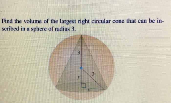 Solved Find the volume of the largest right circular cone | Chegg.com