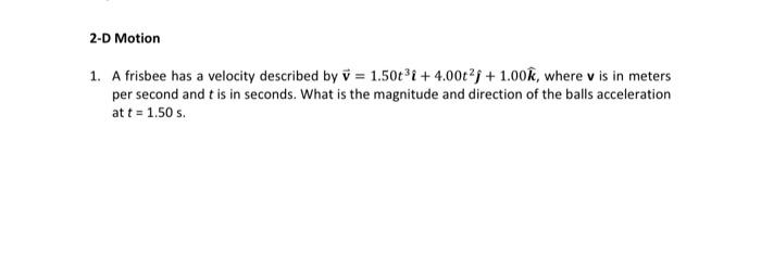 Solved 2-D Motion 1. A frisbee has a velocity described by v | Chegg.com