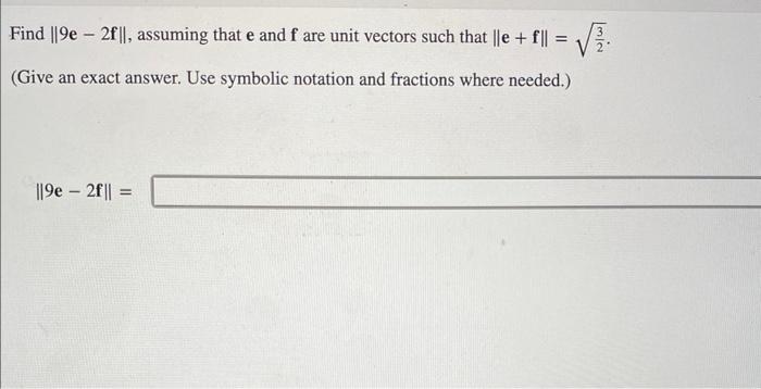 Solved Find ∥9e−2f∥, assuming that e and f are unit vectors | Chegg.com