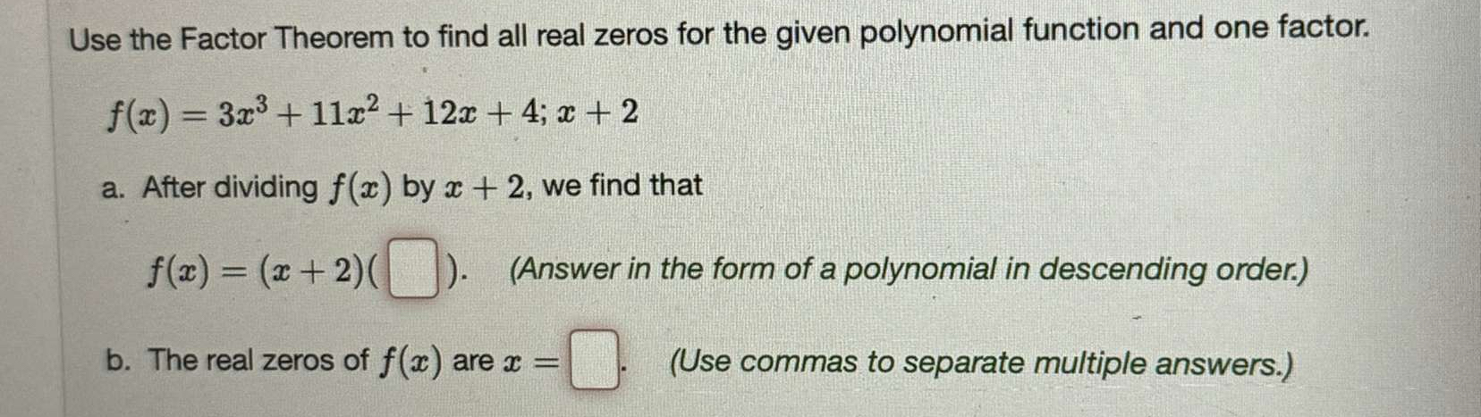 Solved Use the Factor Theorem to find all real zeros for the | Chegg.com